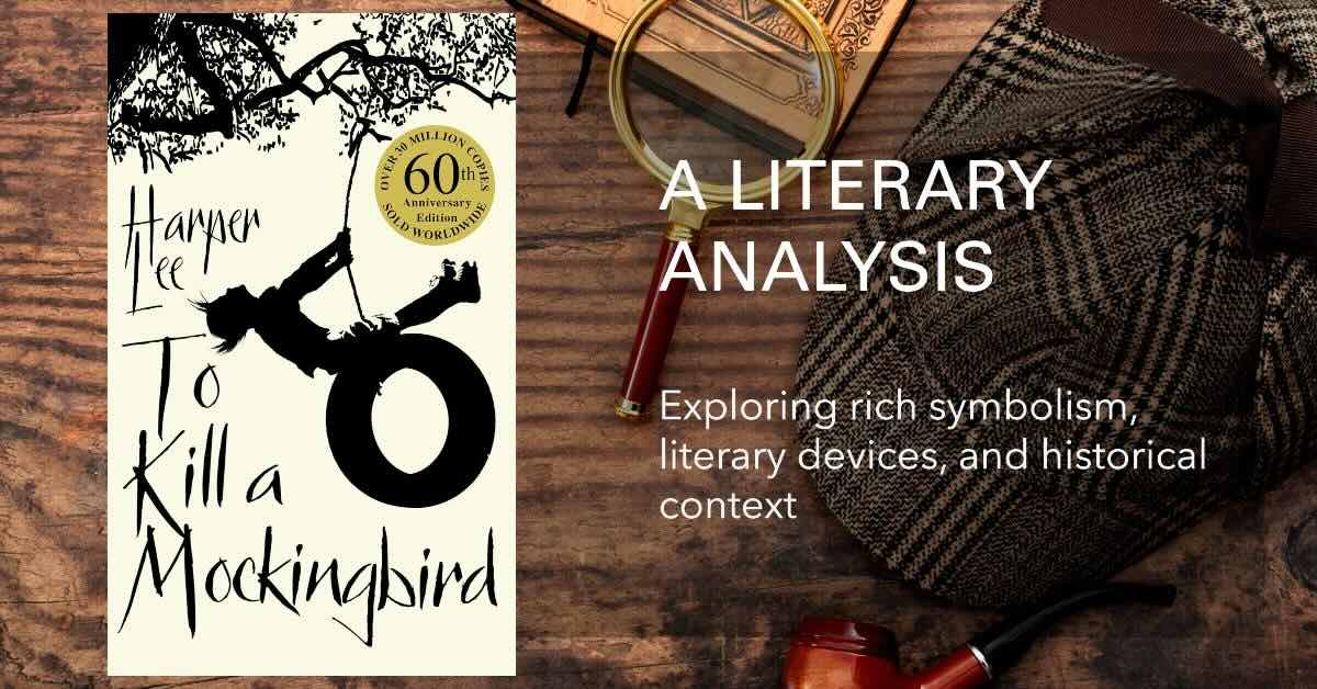 A Literary Analysis of To Kill a Mockingbird by Harper Lee