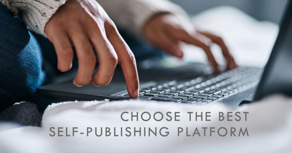 Choosing the Right Self-Publishing Platform for Your Book