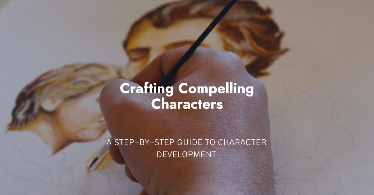 Master the Art of Character Development: A Step-by-step Guide