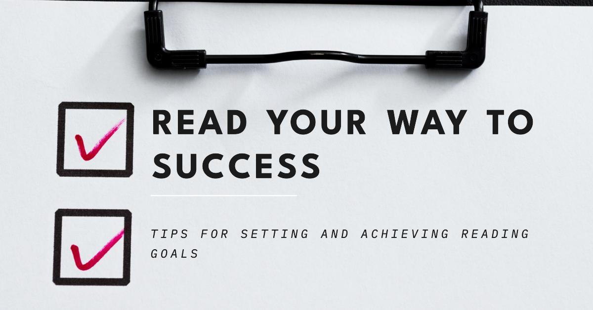 How to Set and Achieve Your Reading Goals | Step-by-step guide