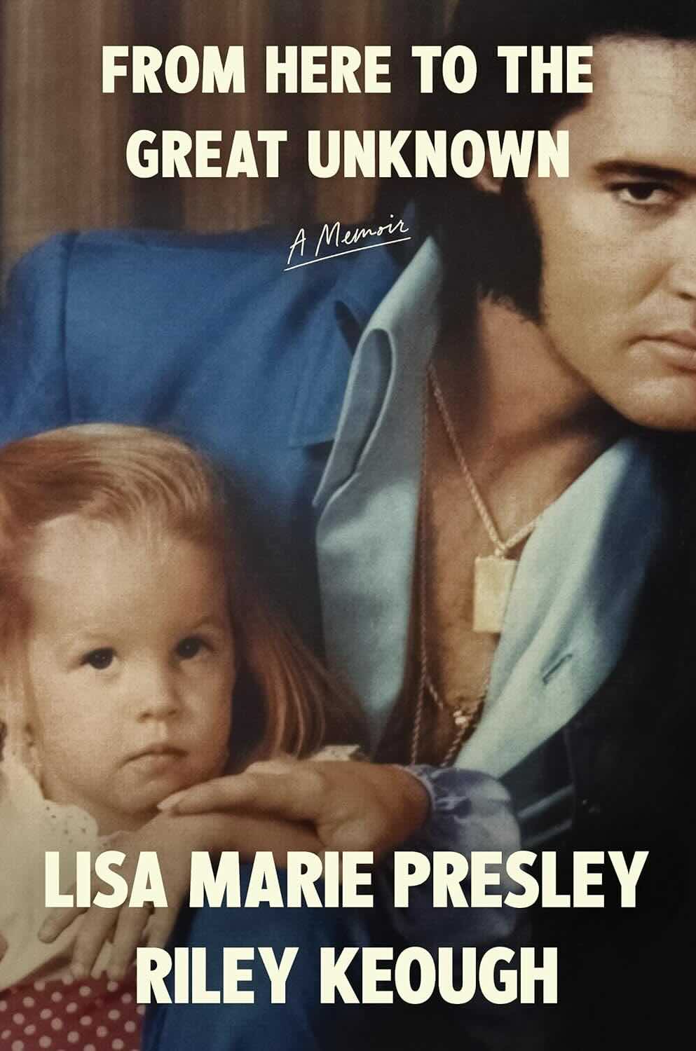 From Here to the Great Unknown by Lisa Marie Presley - A Review