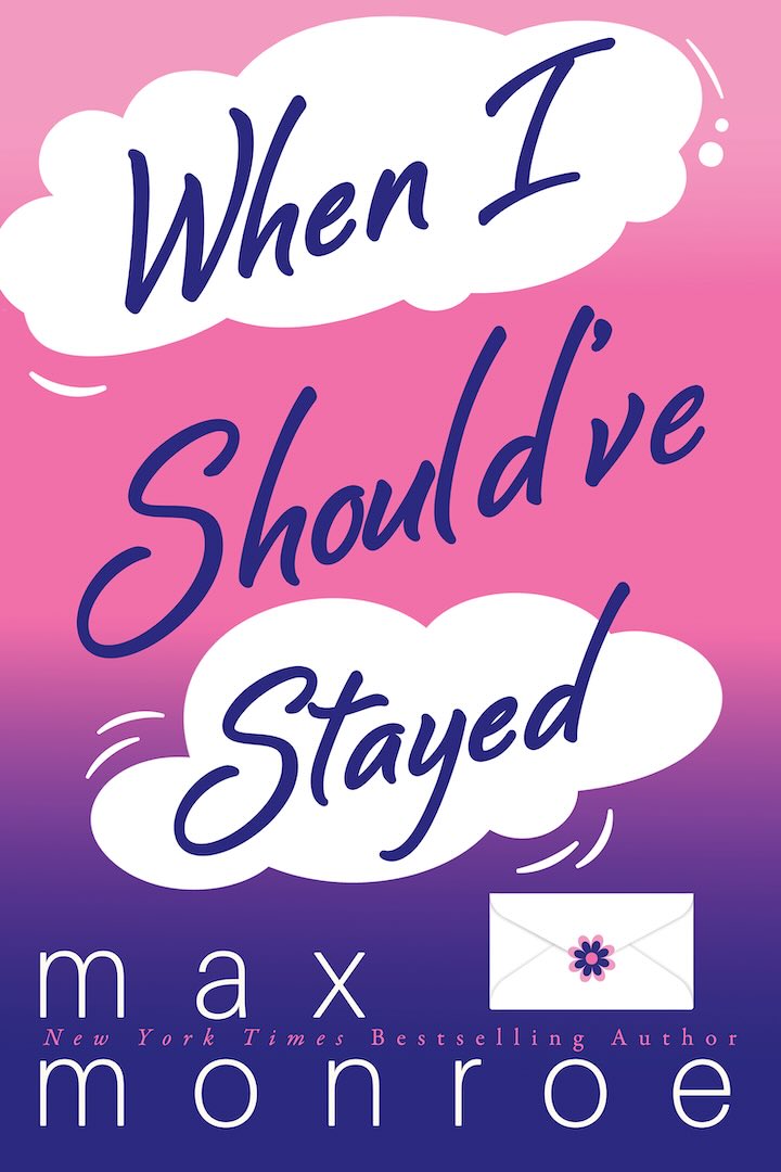 When I Should've Stayed by Max Monroe - Book Review